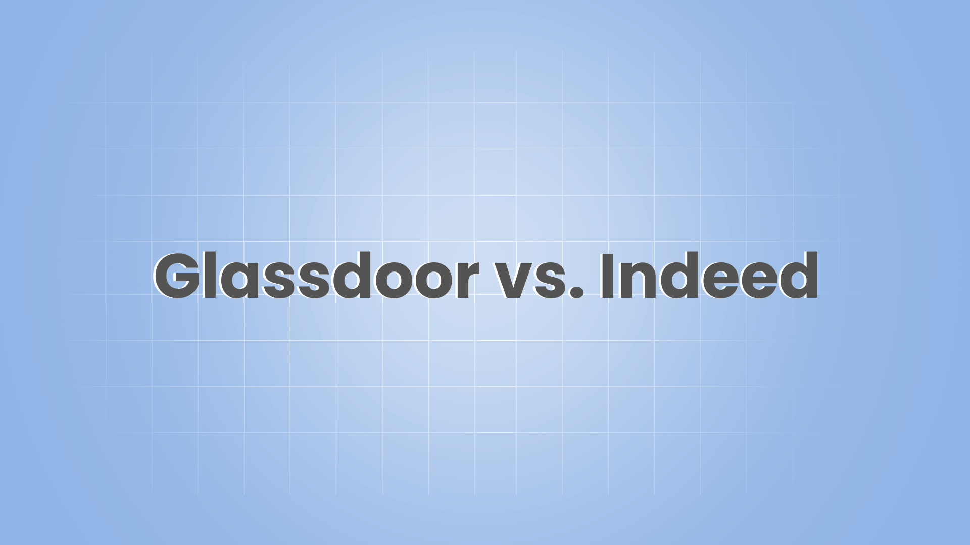 Glassdoor vs. Indeed: A detailed analysis | Talowiz Blog